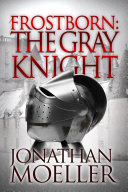 Frostborn: The Gray Knight (Frostborn #1) by Jonathan Moeller - Books ...